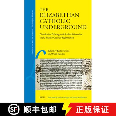 预订 The Elizabethan Catholic Underground: Clandestine Printing and Scribal Subversion in the English... [9789004426405]