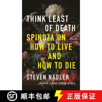 【3-4周达】少考虑死亡 Think Least of Death: Spinoza on How to Live and How to Die [9780691233956]