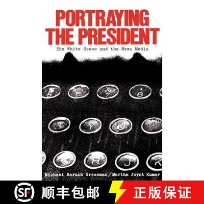 【3-4周达】Portraying the President – The White House and the  News Media [9780801825378]