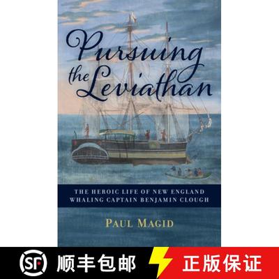 【3-4周达】Pursuing the Leviathan : The Heroic Life of New England Whaling Captain Benjamin Clough [9781682473788]