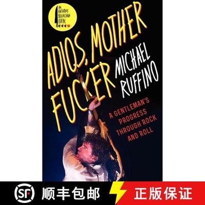 【3-4周达】Adios, Motherfucker: A Gentleman's Progress Through Rock and Roll [9780062228963]