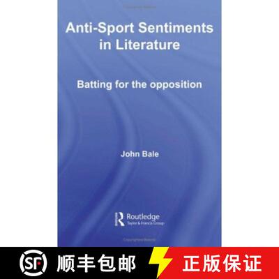 【3-4周达】精装 Anti-Sport Sentiments in Literature: Batting for the Opposition [9780415422659]