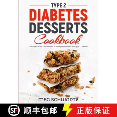 【3-4周达】TYPE 2 DIABETES DESSERT COOKBOOK : Scrumptious and Easy Recipes to Manage Prediabetes and ... [9781088093757]