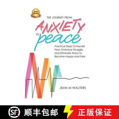 【3-4周达】The Journey from Anxiety to Peace: Practical Steps to Handle Fear, Embrace Struggle, and E... [9798896391029]