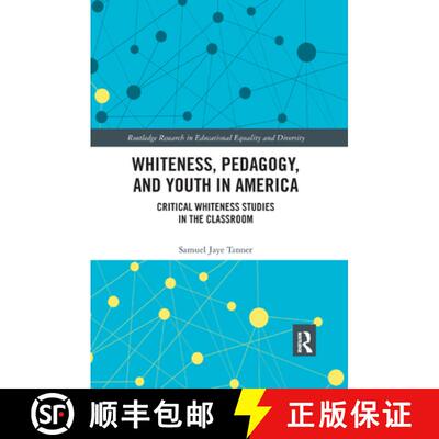 【3-4周达】Whiteness, Pedagogy, and Youth in America : Critical Whiteness Studies in the Classroom [9780367341190]