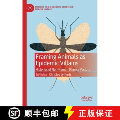 【3-4周达】Framing Animals as Epidemic Villains : Histories of Non-Human Disease Vectors [9783030267971]