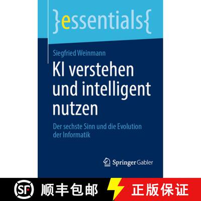 【3-4周达】KI verstehen und intelligent nutzen : Der sechste Sinn und die Evolution der Informatik [9783658504090]