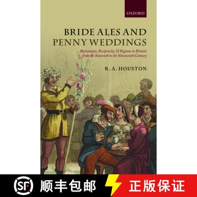 【3-4周达】精装 Bride Ales and Penny Weddings: Recreations, Reciprocity, and Regions in Britain from ... [9780199680870]