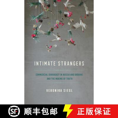 【3-4周达】Intimate Strangers: Commercial Surrogacy in Russia and Ukraine and the Making of Truth [9781501771316]
