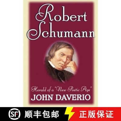 【3-4周达】Robert Schumann: Herald of a 'New Poetic Age' [9780195091809]