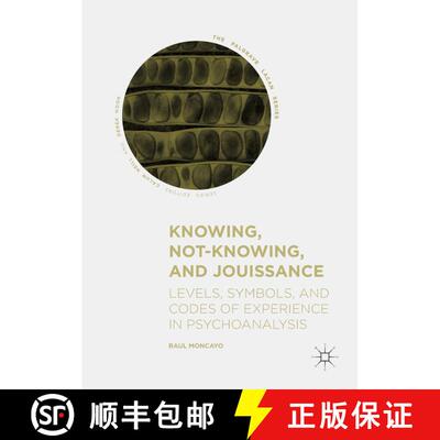 【3-4周达】精装 Knowing, Not-Knowing, and Jouissance : Levels, Symbols, and Codes of Experience in Ps... [9783319940021]