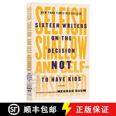 【3-4周达】最好的决定 Selfish, Shallow, and Self-Absorbed: Sixteen Writers on the Decision Not to Hav... [9781250081643]