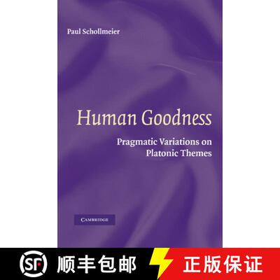 【3-4周达】Human Goodness: Pragmatic Variations on Platonic Themes [9781107407275]