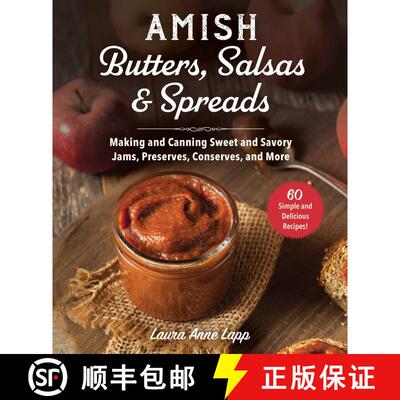 【3-4周达】Amish Butters, Salsas & Spreads: Making and Canning Sweet and Savory Jams, Preserves, Cons... [9781680995992]