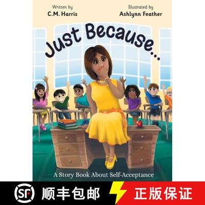 【3-4周达】Just Because...: A Story Book About Self-Acceptance (Book #1) [9781733152426]