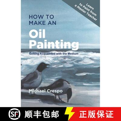 【3-4周达】精装 How to Make an Oil Painting: Getting Acquainted with the Medium [9781635616941]
