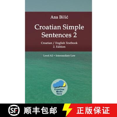 【3-4周达】Croatian Simple Sentences 2: Croatian/English Textbook for Learning Croatian, Level Interm... [9783903517042]