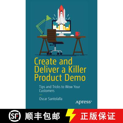【3-4周达】Create and Deliver a Killer Product Demo : Tips and Tricks to Wow Your Customers (First Ed... [9781484239537]