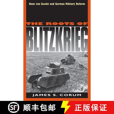 预订 The Roots of Blitzkrieg: Hans Von Seeckt and German Military Reform [9780700606283]