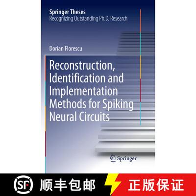 【3-4周达】Reconstruction, Identification and Implementation Methods for Spiking Neural Circuits (Sof... [9783319860725]