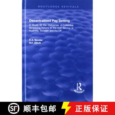 【3-4周达】精装 Decentralised Pay Setting: A Study of the Outcomes of Collective Bargaining Reform in... [9781138715714]
