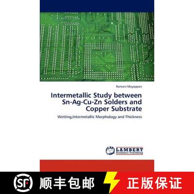 预订 Intermetallic Study Between Sn-AG-Cu-Zn Solders and Copper Substrate [9783845470016]