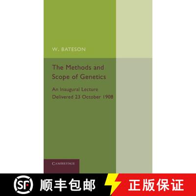 预订 The Methods and Scope of Genetics: An Inaugural Lecture Delivered 23 October 1908 [9781107652583]