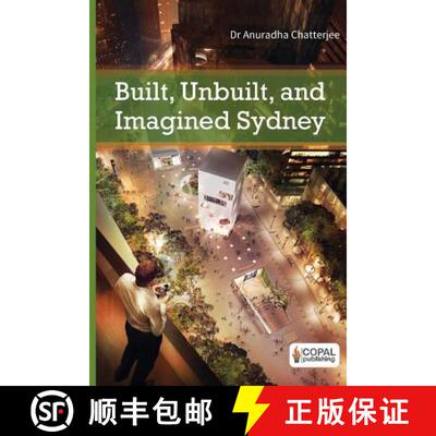 【3-4周达】Built, Unbuilt and Imagined Sydney: A Collection of Essays on the Public Life of Architecture [9789383419166]