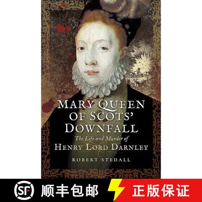 【3-4周达】精装 Mary Queen of Scots' Downfall: The Life and Murder of Henry, Lord Darnley [9781473893313]