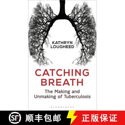 【3-4周达】Catching Breath: The Making and Unmaking of Tuberculosis [9781472930330]