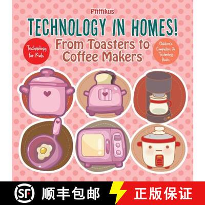 【3-4周达】Technology in Homes! From Toasters to Coffee Makers - Technology for Kids - Children's Com... [9781683776246]