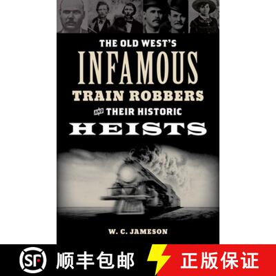 【3-4周达】The Old West's Infamous Train Robbers and Their Historic Heists [9781493066629]