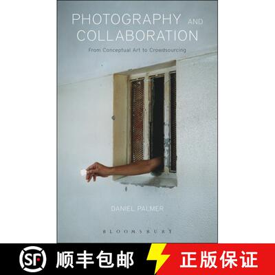 【3-4周达】Photography and Collaboration: From Conceptual Art to Crowdsourcing [9781350008311]