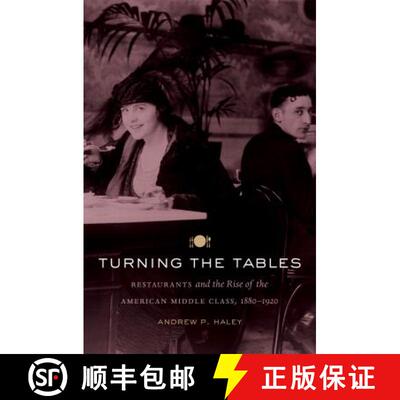 预订 Turning the Tables – Restaurants and the Rise of the American Middle Class, 1880–1920 [9781469609805]