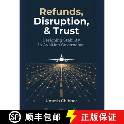 【3-4周达】Refunds, Disruption & Trust: Designing Stability in Aviation Governance [9781915335807]