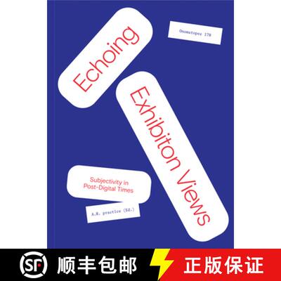 【3-4周达】Echoing Exhibition Views: Subjectivity in Post-Digital Times: Subjectivity in Post-Digital... [9789493148239]