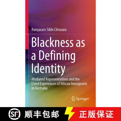 【3-4周达】Blackness as a Defining Identity : Mediated Representations and the Lived Experiences of A... [9789813295452]
