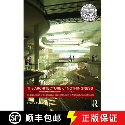 【3-4周达】The Architecture of Nothingness: An Explanation of the Objective Basis of Beauty in Archit... [9781138214156]