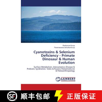 【3-4周达】Cyanotoxins & Selenium Deficiency - Primate Dinosaur & Human Evolution [9783659887277]