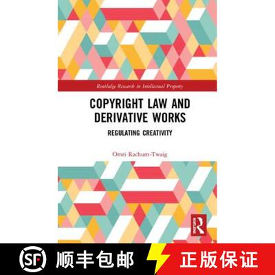 【3-4周达】精装 Copyright Law and Derivative Works: Regulating Creativity [9781138343276]