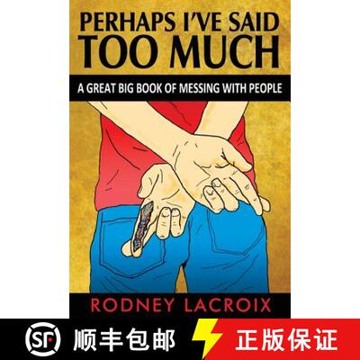【3-4周达】Perhaps I've Said Too Much (a Great Big Book of Messing with People) [9780982772041]