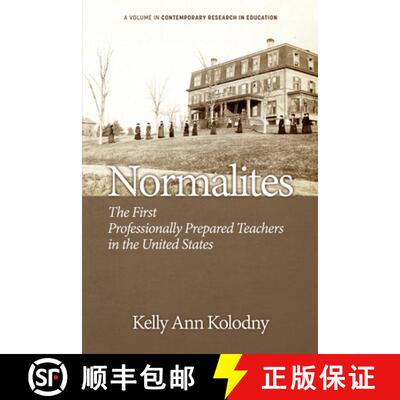 【3-4周达】精装 Normalites: The First Professionally Prepared Teachers in the United States (Hc) [9781623966898]
