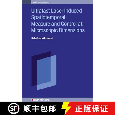 【3-4周达】精装 Ultrafast Laser Induced Spatiotemporal Measure and Control at Microscopic Dimensions [9780750321815]