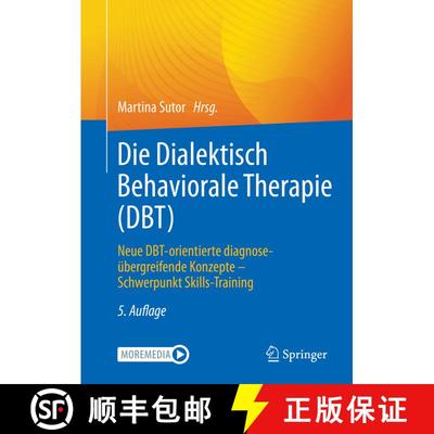 【3-4周达】Die Dialektisch Behaviorale Therapie (Dbt) in Theorie Und Praxis: Neue Dbt-Orientierte Dia... [9783662641088]
