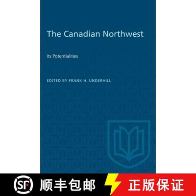 【3-4周达】The Canadian Northwest – Its Potentialities [9781487582357]