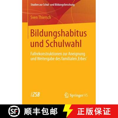 【3-4周达】Bildungshabitus und Schulwahl : Fallrekonstruktionen zur Aneignung und Weitergabe des fami... [9783658041694]