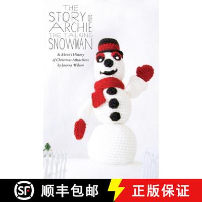 【3-4周达】The Story of Archie the Talking Snowman: and Akron's History of Christmas Attractions [9780984269976]