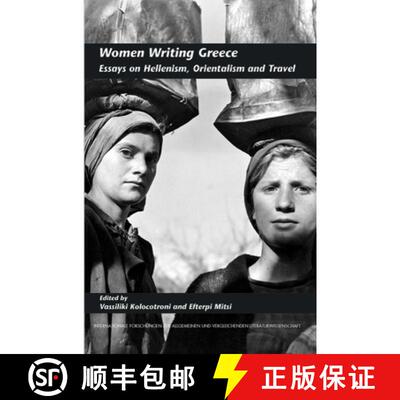 预订 Women Writing Greece: Essays on Hellenism, Orientalism and Travel [9789042024816]