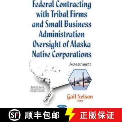 【3-4周达】Federal Contracting with Tribal Firms and Small Business Administration Oversight of Alask... [9781536103670]