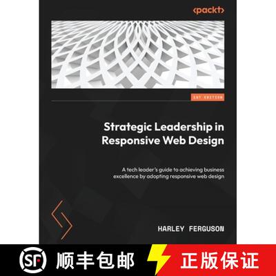 预订 Strategic Leadership in Responsive Web Design: A tech leader's guide to achieving business excel... [9781835080788]